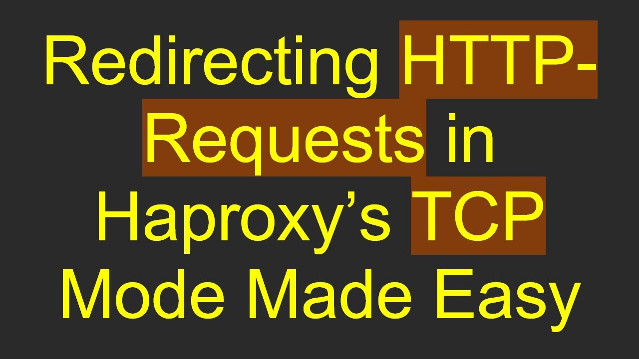 Redirecting HTTP-Requests in Haproxy’s TCP Mode Made Easy - YouTube