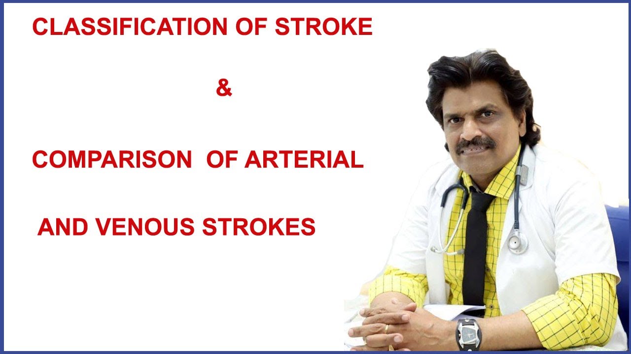 CLASSIFICATION OF STROKE & COMPARISON OF ARTERIAL AND VENOUS STROKES ...
