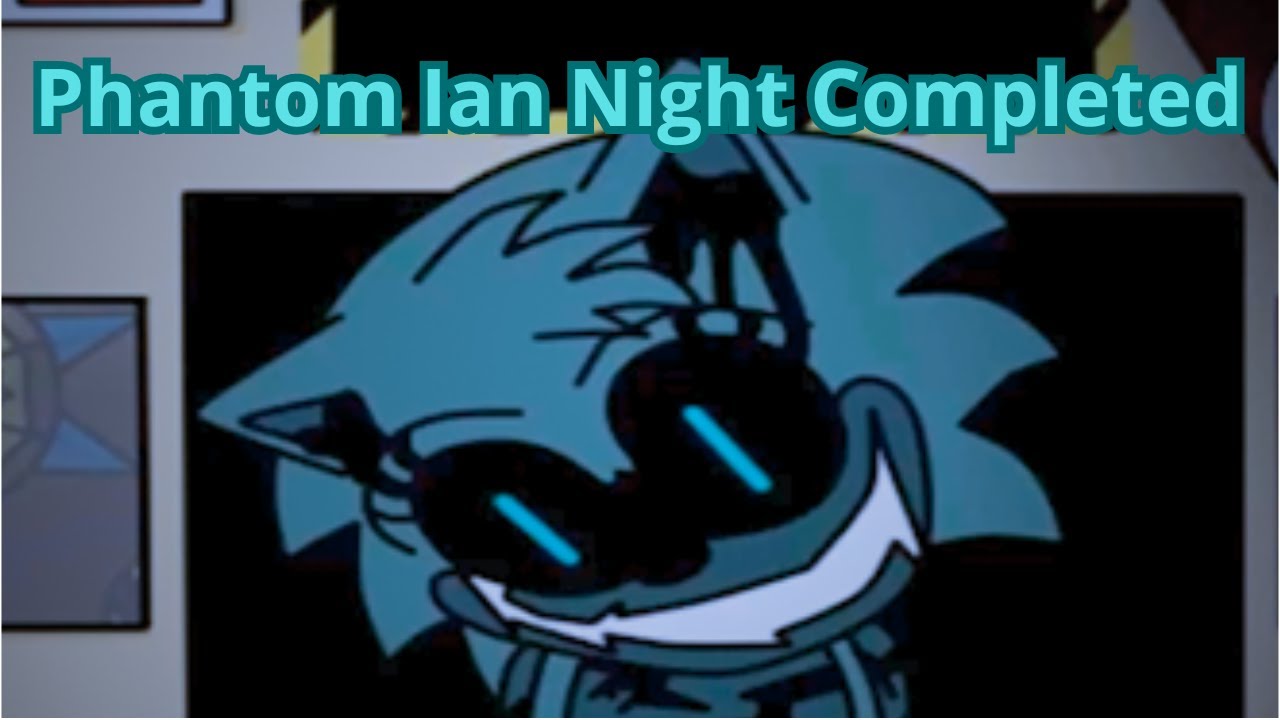 Phantom Ian Night Completed | Five Nights at Sonic's : Maniac Mania ...