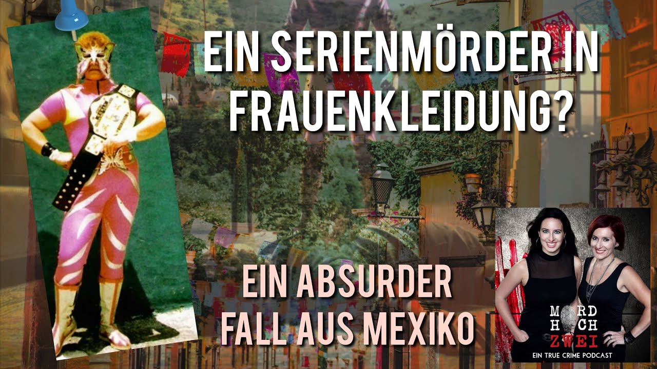 #36 Ein Serienmörder in Frauenkleidern? Der absurde Fall von Juana ...