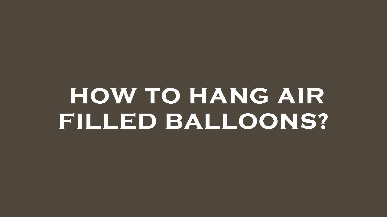 How to hang air filled balloons? - YouTube