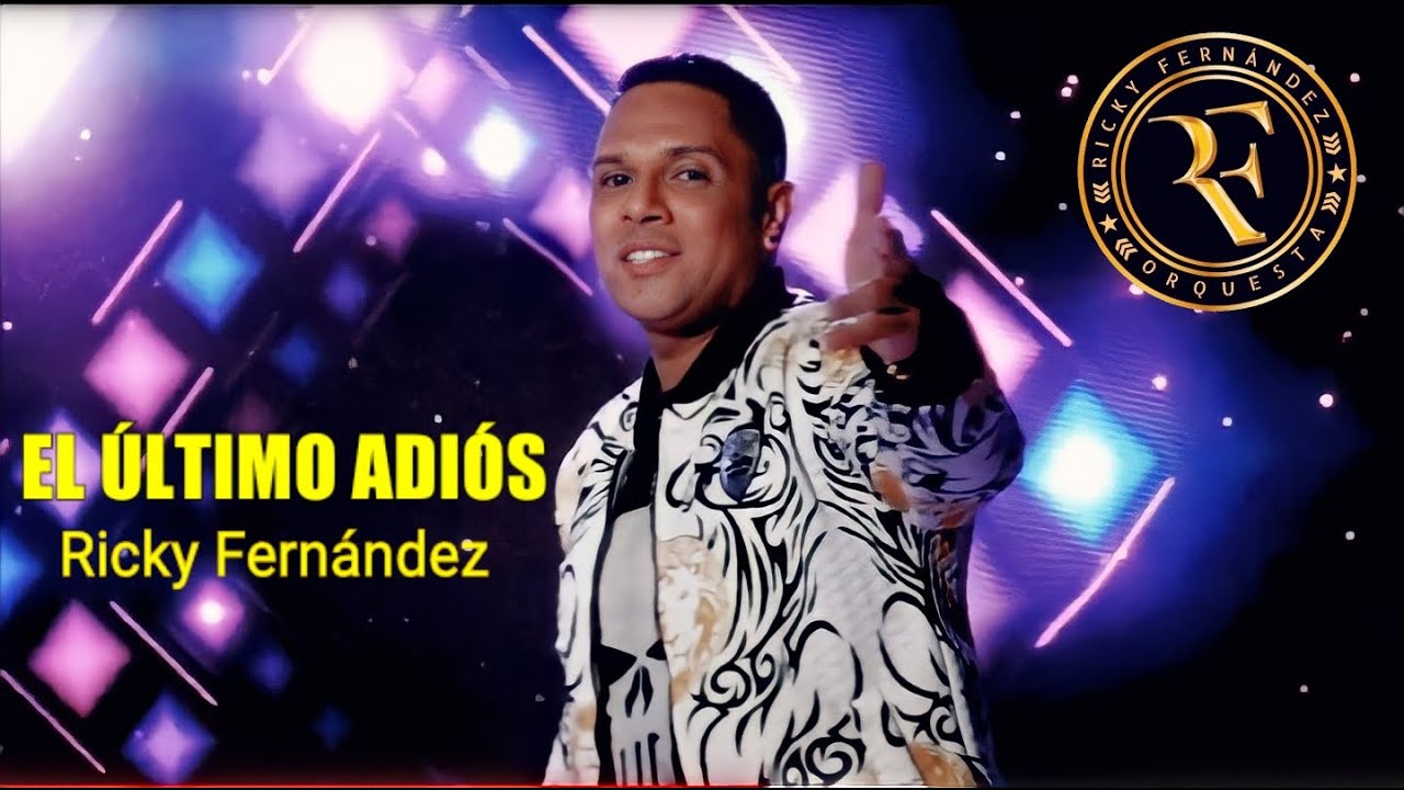 EL ÚLTIMO ADIÓS (Videoclip Oficial) - RICKY FERNÁNDEZ - YouTube