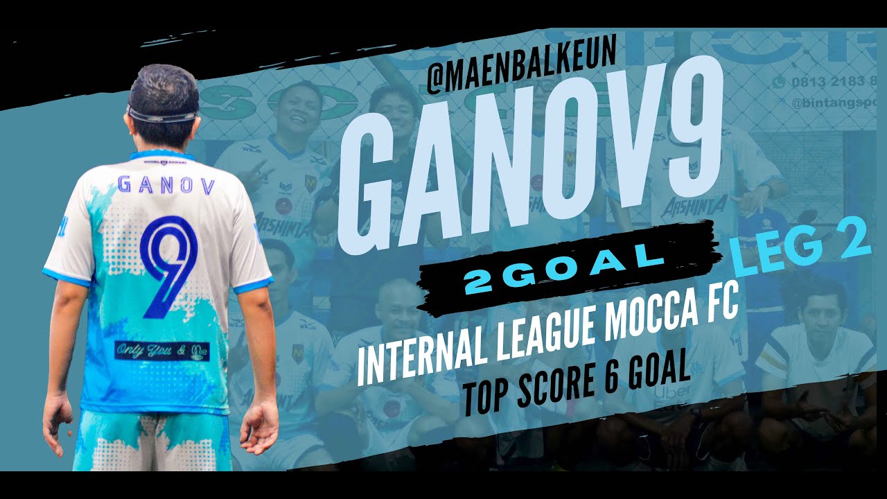 Ganov9 - 2 GOAL INTERNAL LEAGUE leg 2 MOCCA FC 2025 - YouTube
