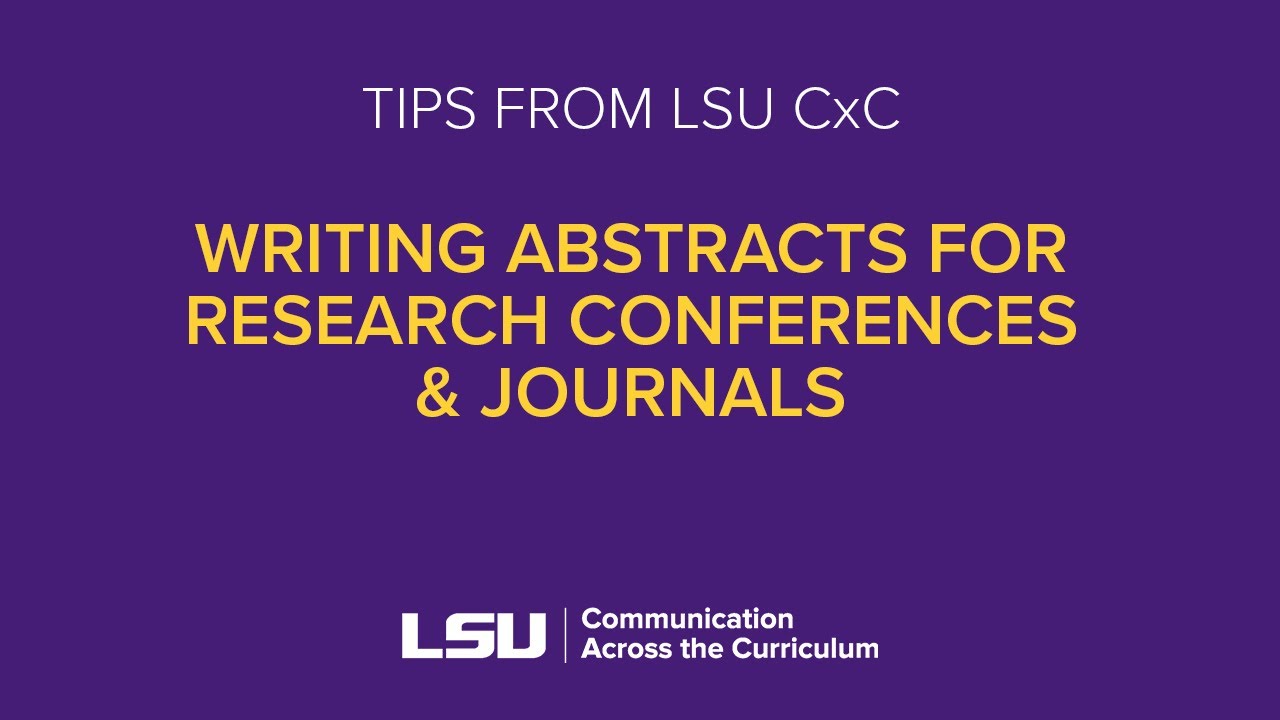 Writing Abstracts for Research Conferences & Journals: Tips from LSU ...