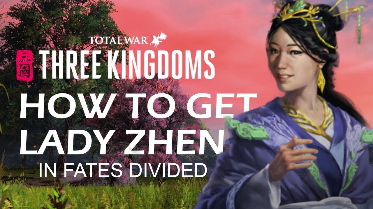 How to Get Lady Zhen in Fates Divided | Total War: Three Kingdoms - YouTube
