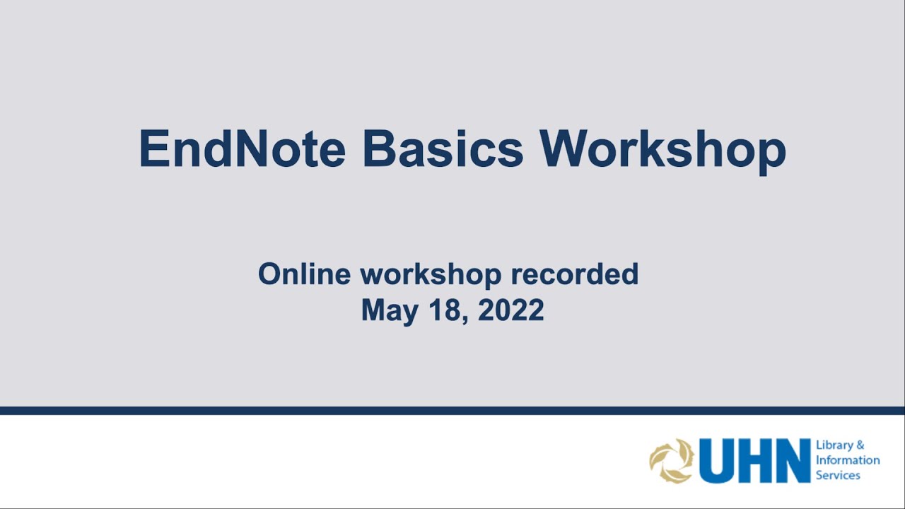 EndNote Basics Workshop - UHN Libraries - YouTube