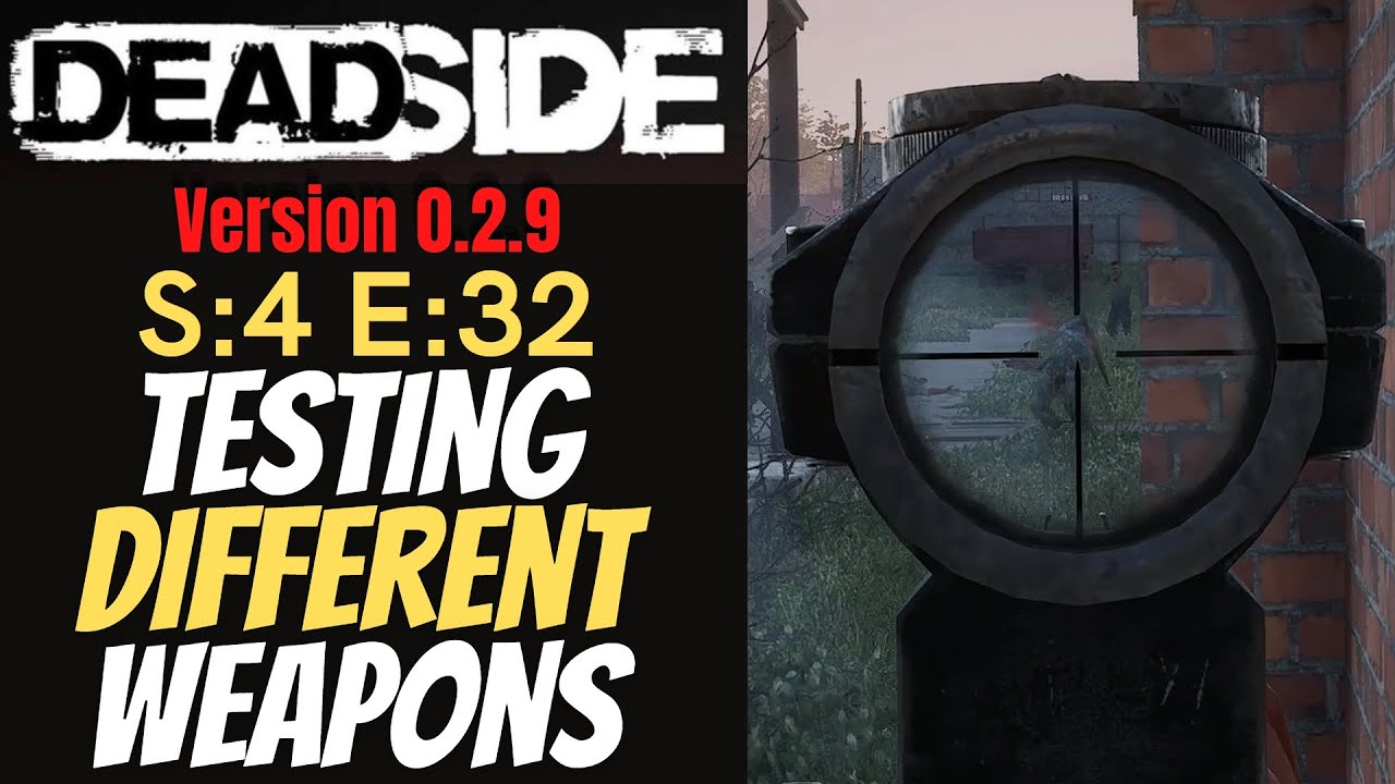 DEADSIDE (Gameplay) S:4 E:32 - Testing Different Weapons - YouTube
