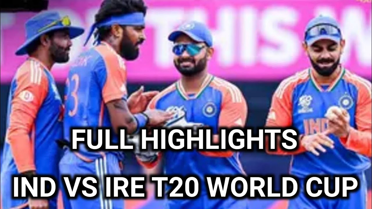 INDIA VS IRELAND T20 WORLD CUP FULL HIGHLIGHTS | IND VS IRE FULL ...
