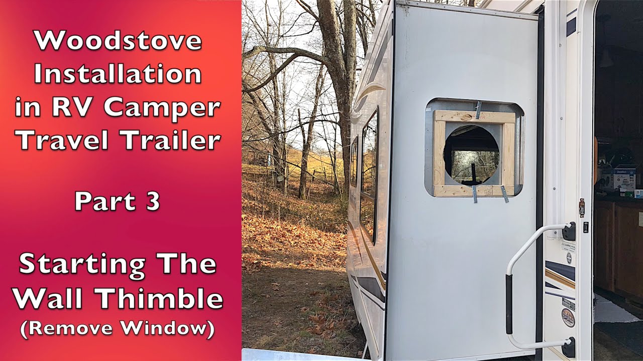 Wood Burning Stove Installation in RV Camper Travel Trailer - Part 3 ...