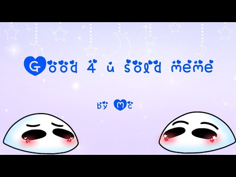 🎶 💕 good for the soul meme 💕 🎶 - YouTube