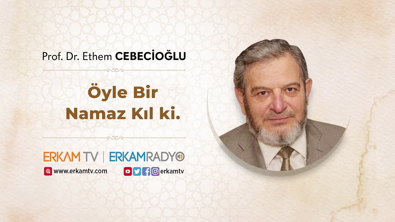 Ethem Cebecioğlu - Öyle Bir Namaz Kıl ki. - YouTube