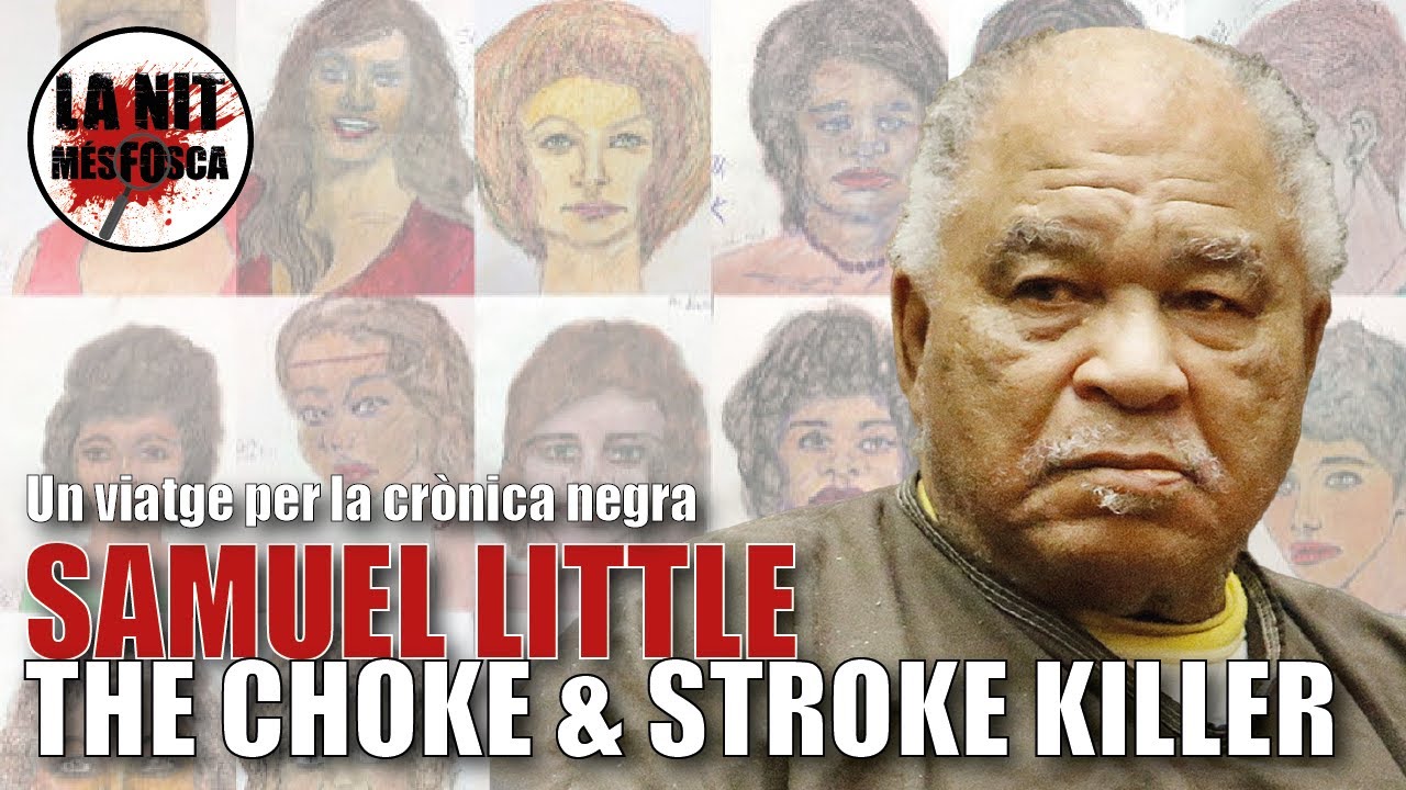 La Nit Més Fosca: Samuel Little - The Choke & Stroke Killer 🔪 - YouTube