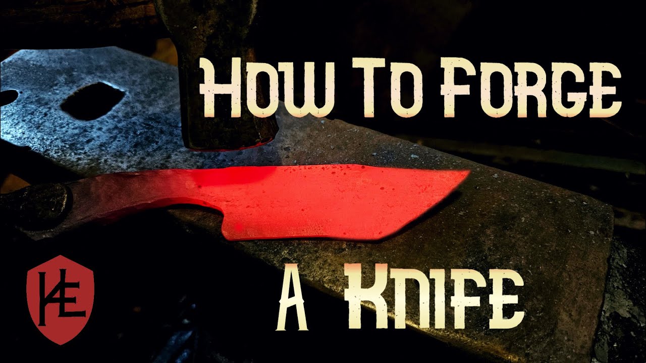 Knife Making - How To Forge A Knife | Beginner Blacksmithing | - YouTube