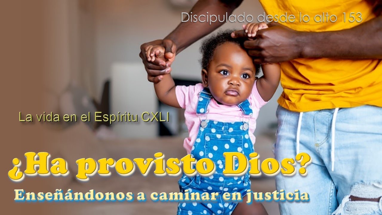 La vida en el Espíritu CXLI: ¿Ha provisto Dios? - Enseñándonos a ...