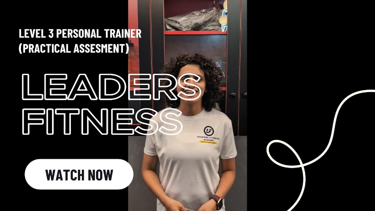 LEADERS FITNESS ACADEMY (LEVEL 3 PERSONAL TRAINER PRACTICAL ASSESMENT ...