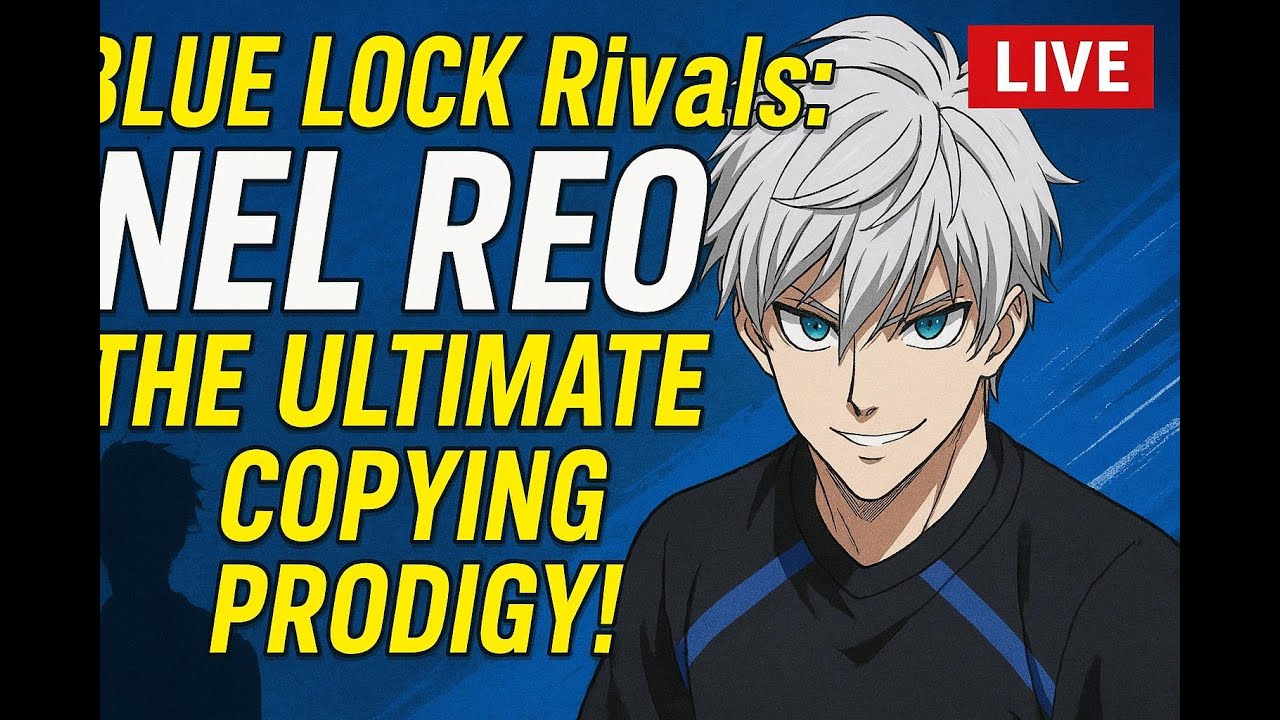 BLUE LOCK Rivals: NEL REO – The Ultimate Copying Prodigy! - YouTube