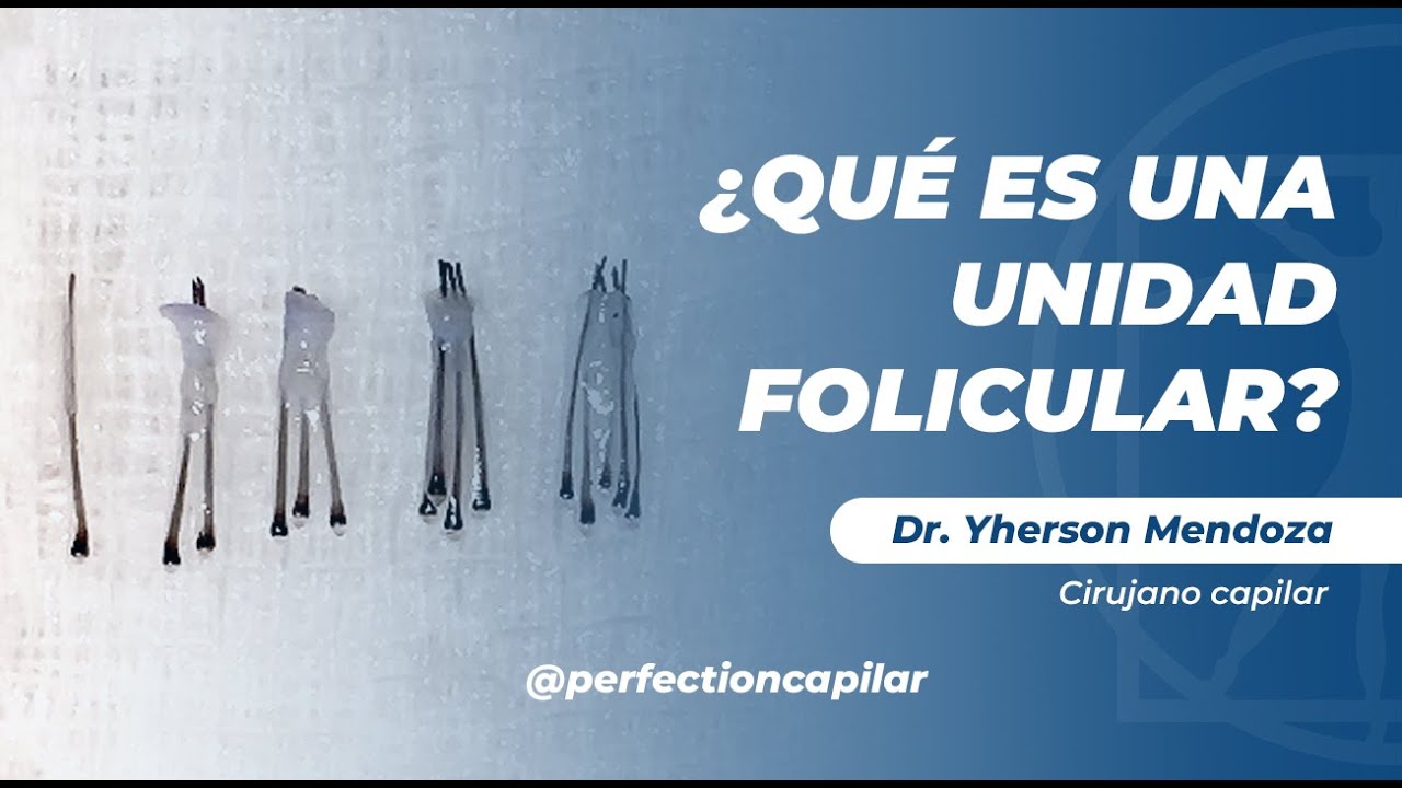 Dr. Yherson Mendoza: ¿Qué es una unidad folicular? - YouTube