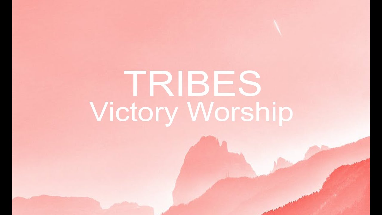 Tribes by Victory Worship Lyrics - YouTube