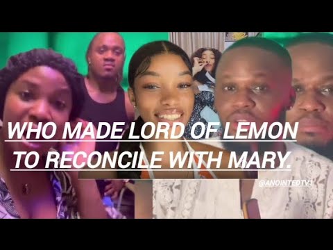 Who made lord of lemon to Settle with Mary. #lordoflemon #lordoflemontv ...