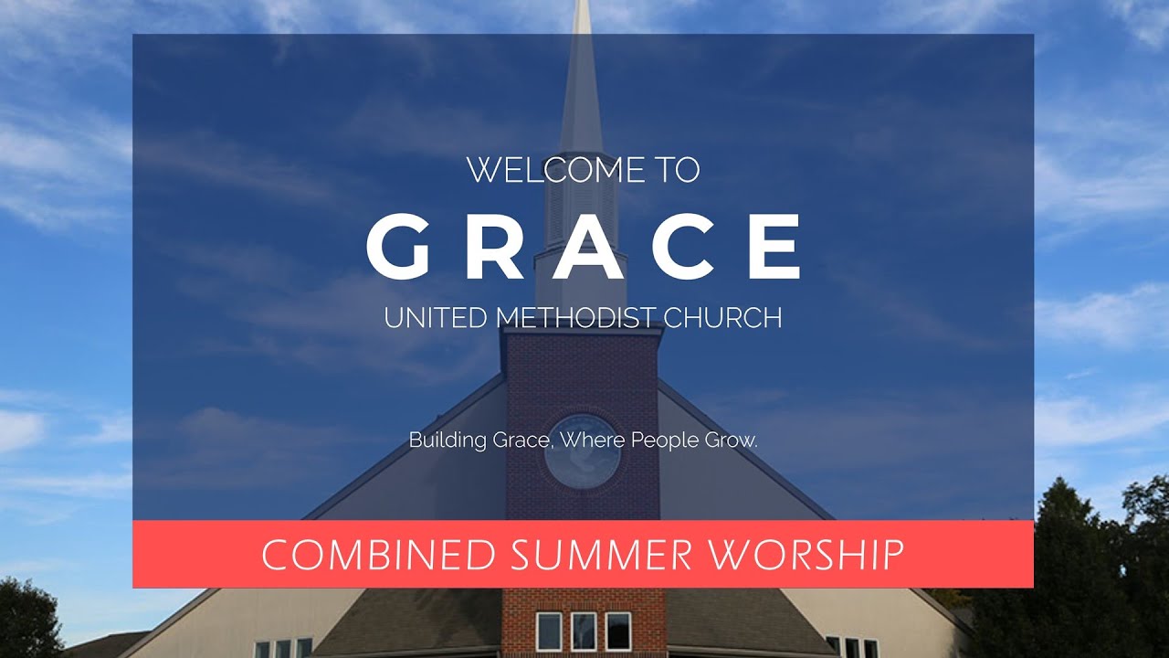 Grace UMC Combined Worship (08/18/2024) - YouTube