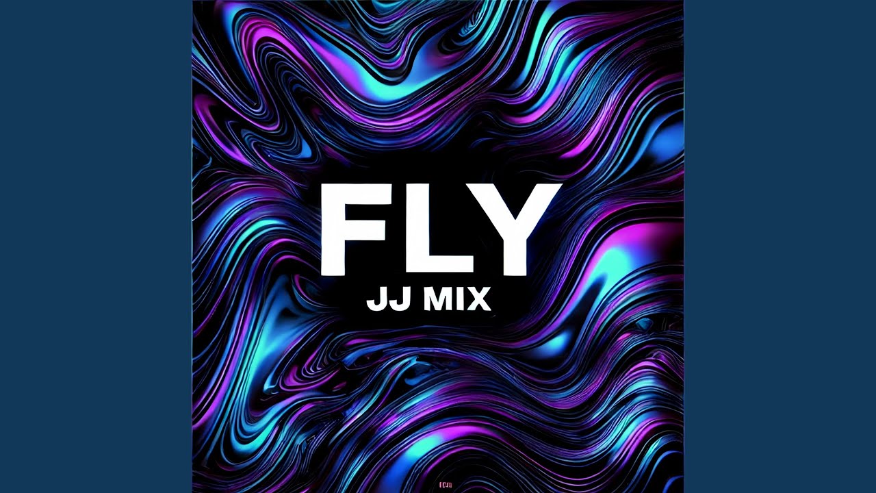 FLY (JJ MIX) - YouTube