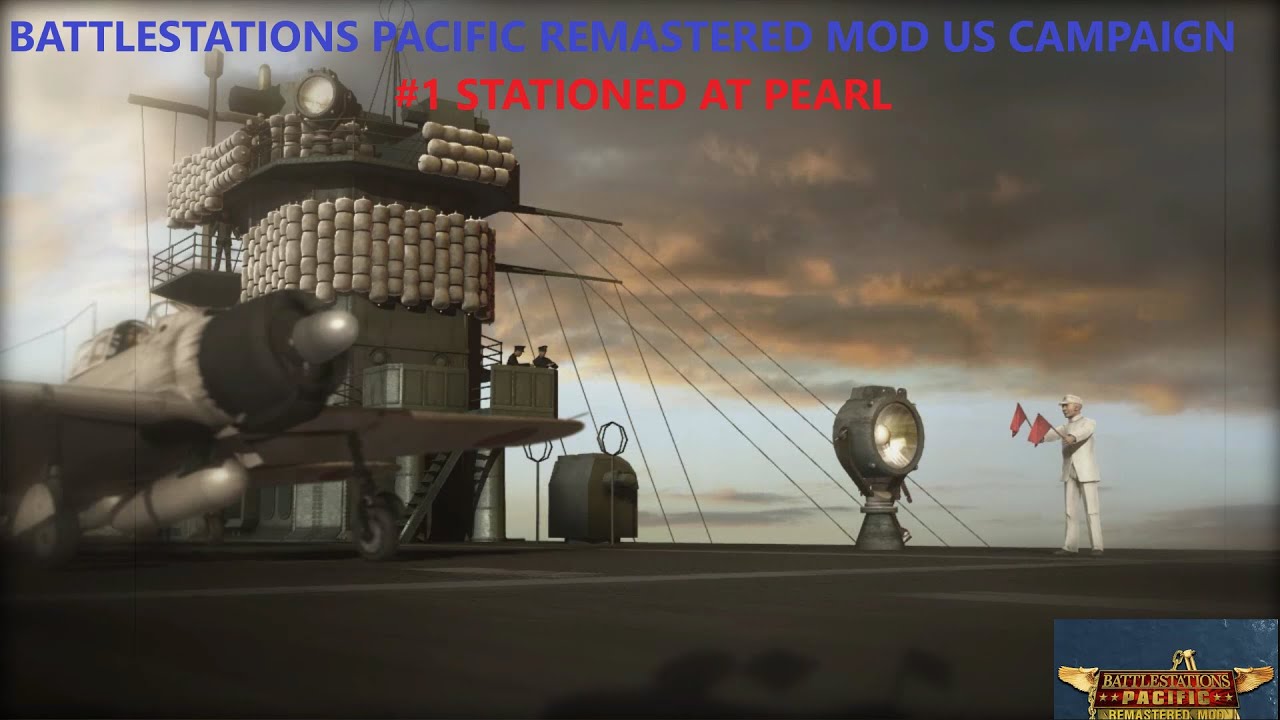 Battlestations Pacific Remastered Mod US Campaign #1: Stationed at ...