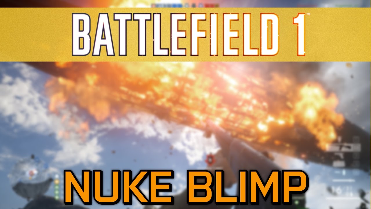 Battlefield 1 - Nuke Blimp - YouTube