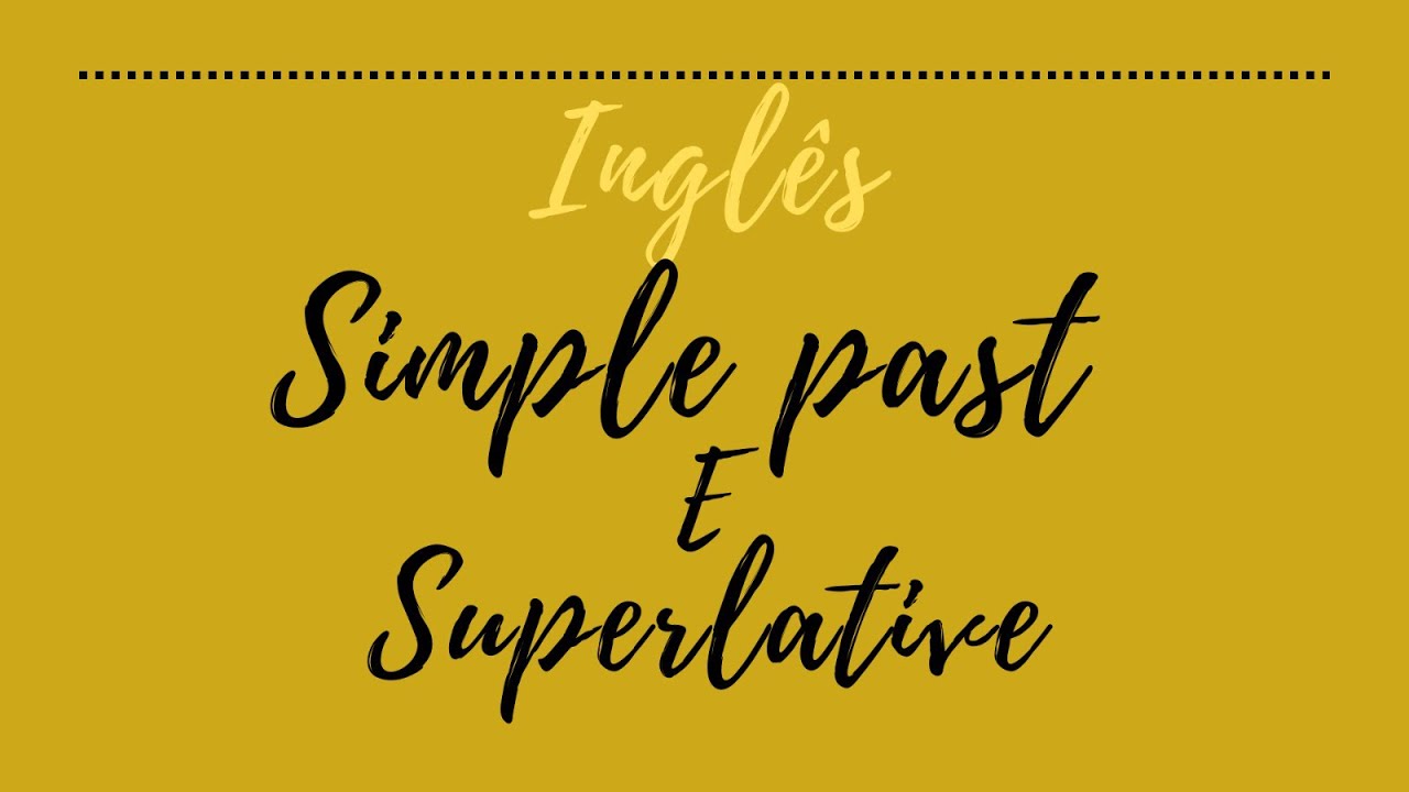 Resumo de Inglês: Simple past, superlative e Adjectives - YouTube
