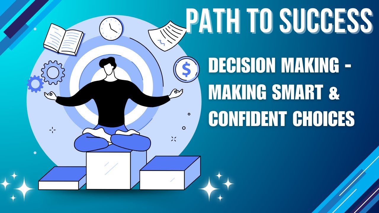 Path to Success: Decision Making Making Smart & Confident Choices - YouTube