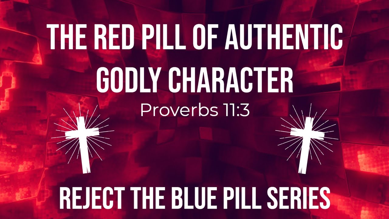 The Red Pill of Authentic Godly Character - YouTube
