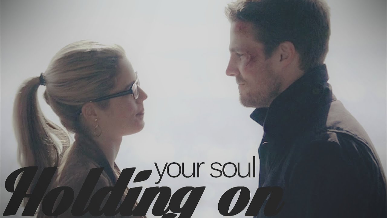 Oliver and Felicity II Holding on to your soul. - YouTube