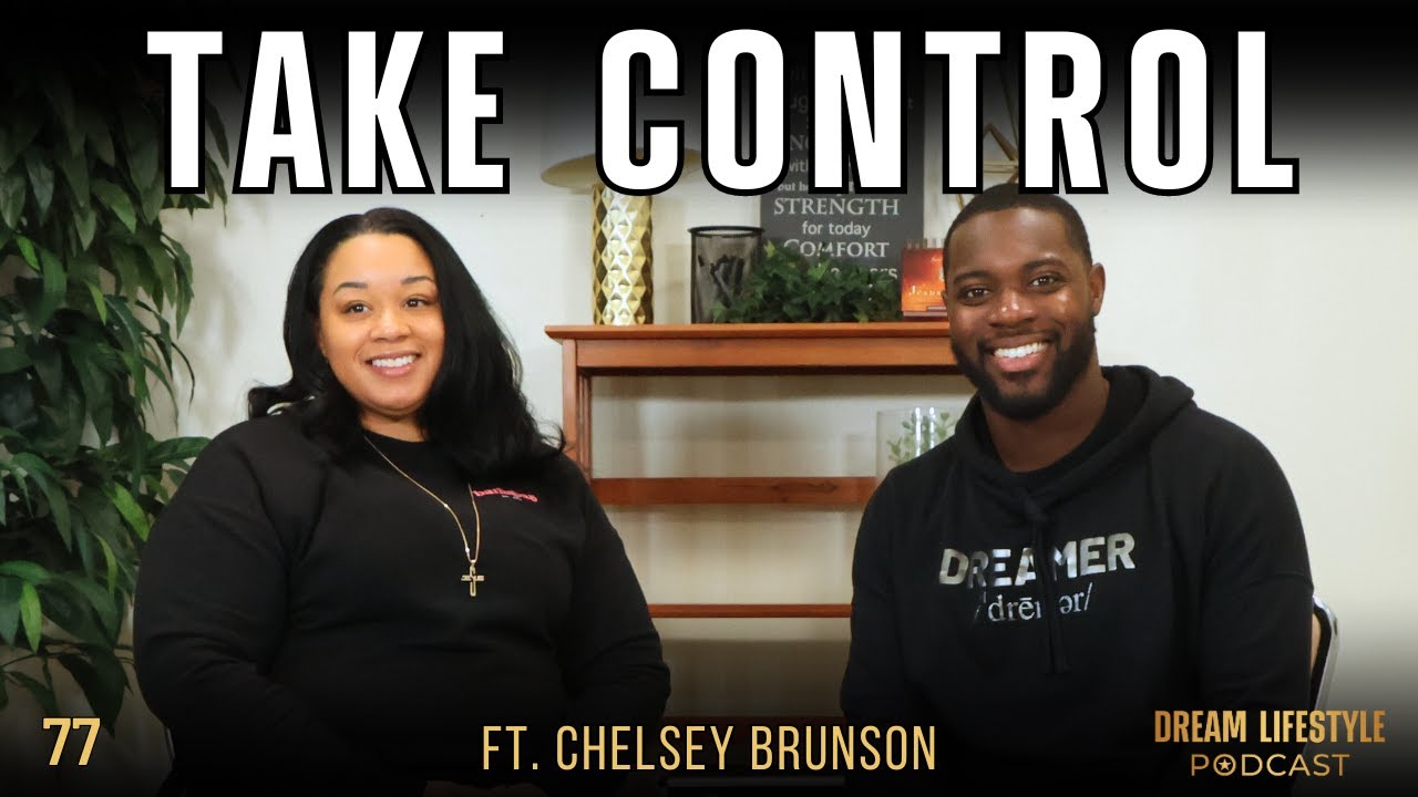 Controlling the Uncontrollable Ft. Chelsey Brunson | Dream Lifestyle Podcast EP77 - YouTube