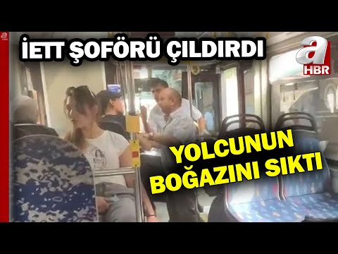 İETT Şoförü Yolcu İle Tartıştı, Boğazını Sıktı l A Haber