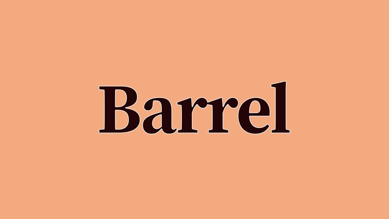 Barrel Pronunciation and Meaning - YouTube