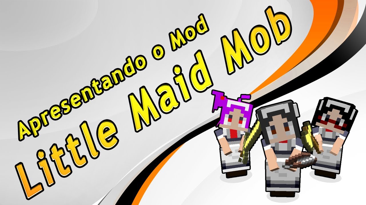 Apresentando o Mod Little Maid Mob - YouTube