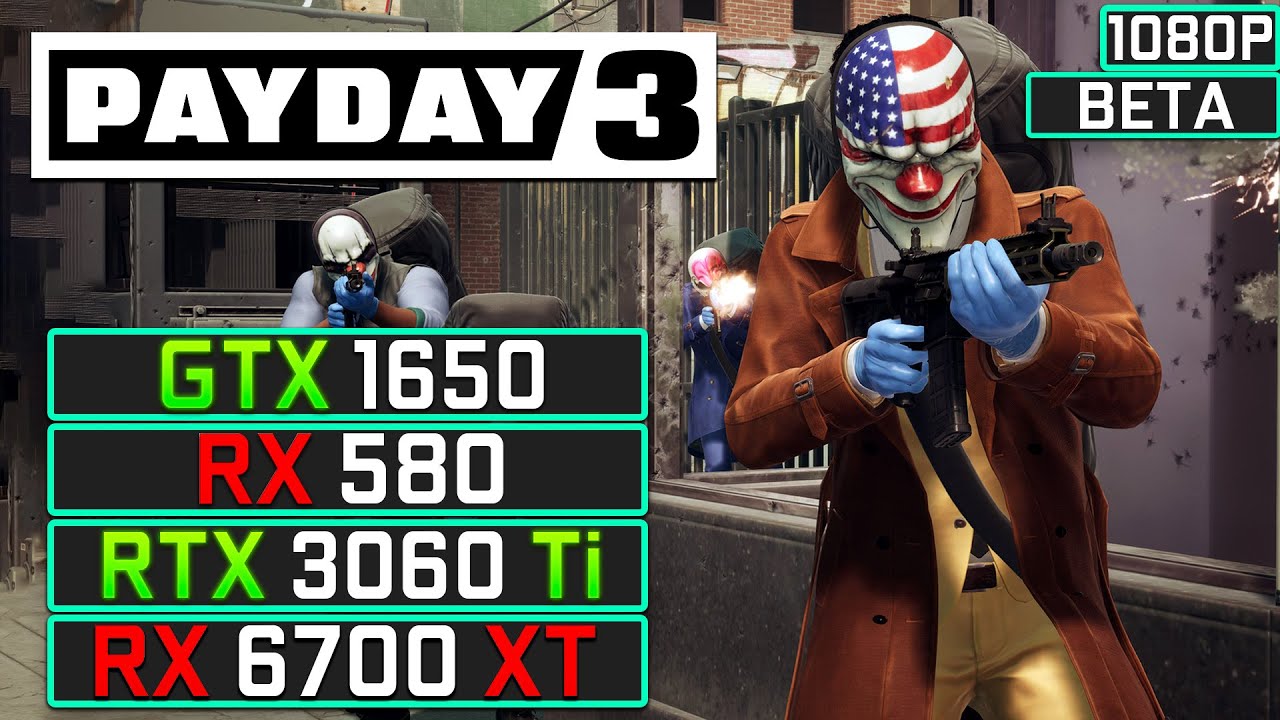 Payday 3 Beta Test: GTX 1650, RX 580, RTX 3060 Ti, & RX 6700 XT ...