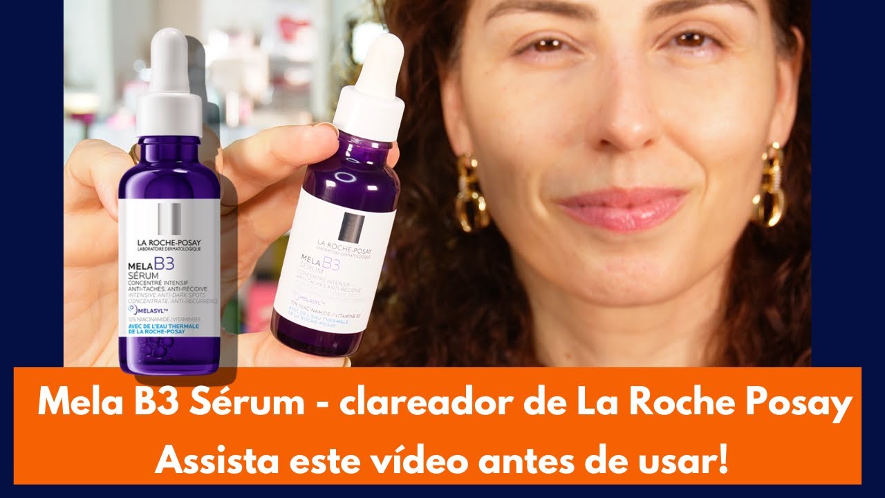 Mela B3 Sérum de La Roche Posay - resenha! Funciona mesmo? Serve pra ...