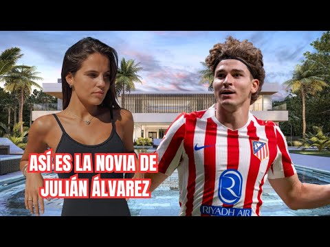 Así Es La NOVIA De JULIÁN ÁLVAREZ El Jugador 🇦🇷 ARGENTINO Del ATLÉTICO DE MADRID