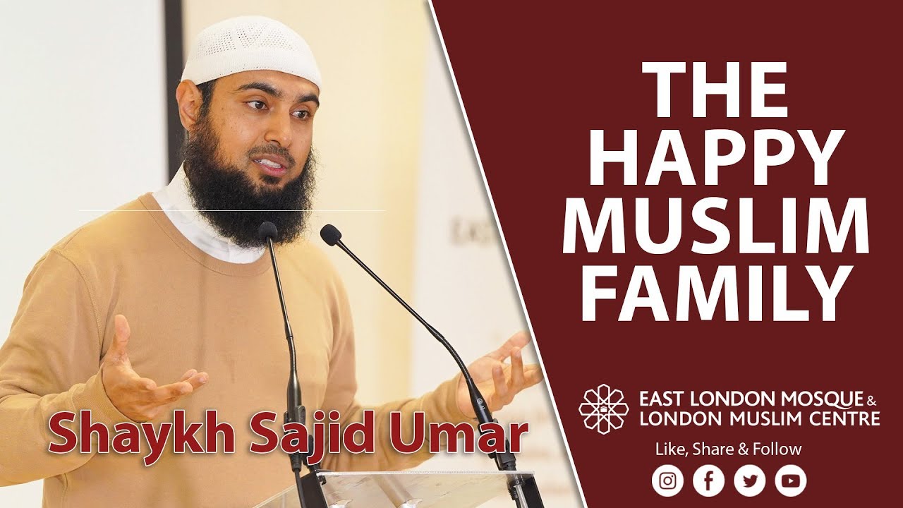 The Happy Muslim Family | Shaykh Sajid Umar | 03 January 2020 - YouTube