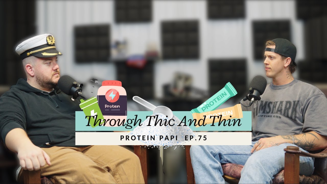 Through Thic And Thin EP.75 - Protein Papi - YouTube