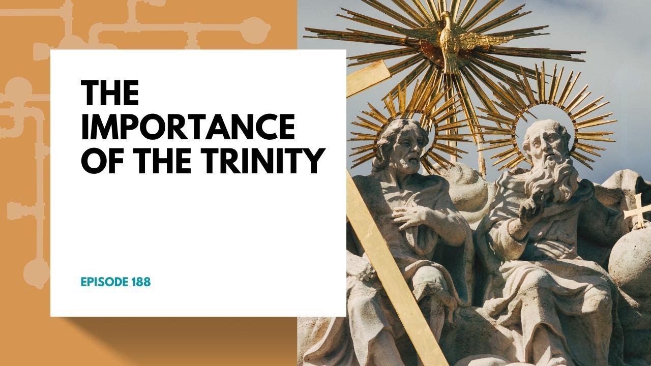 The Importance of the Trinity | 28:19 ep 188 - YouTube