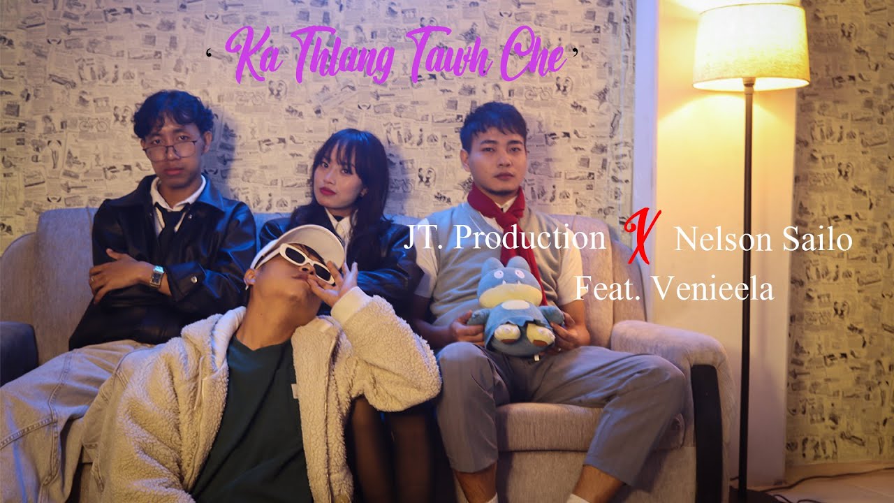 Jt. Production x Nelson Sailo ft. Venieela - KA THLANG TAWH CHE ...