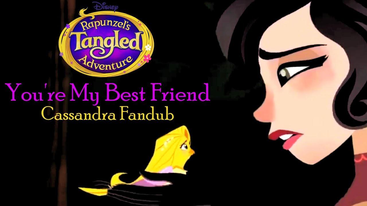 You're My Best Friend - Rapunzel's Tangled Adventure - Cass Fandub ...