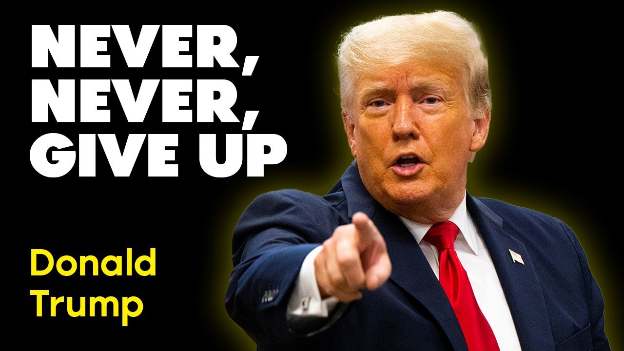 President Trump "Never Give Up!" MOTIVATIONAL VIDEO - YouTube