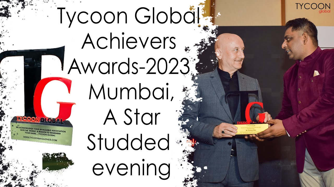 Tycoon Global achievers Awards- Mumbai 2023 , A star Studded evening ...