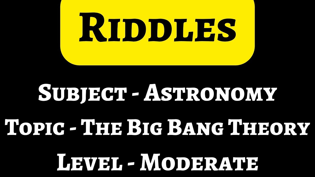 Riddles - Moderate - Crack the Cosmos Code: Big Bang Theory Riddles | Astronomy Quiz Challenge ...