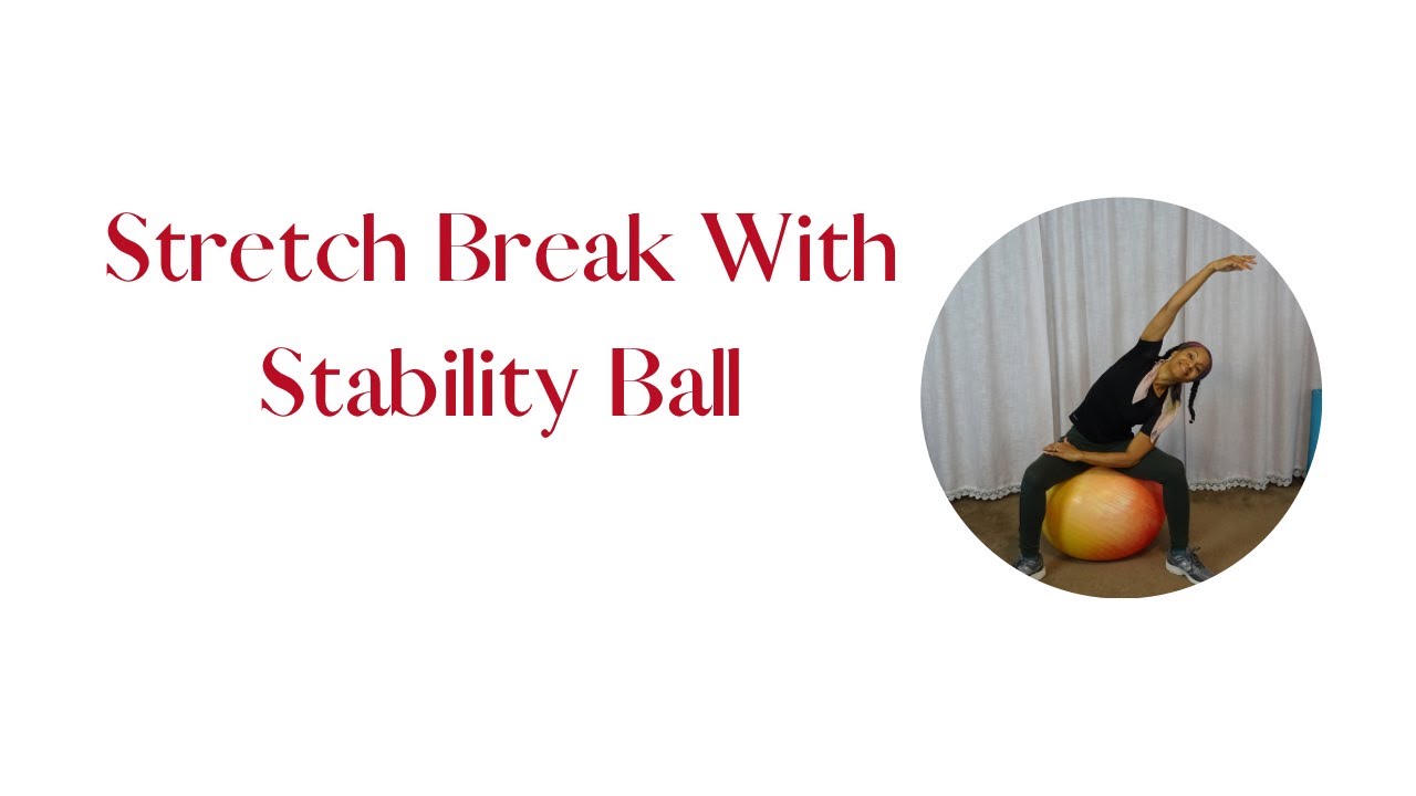 Stretch Break With Stability Ball - YouTube