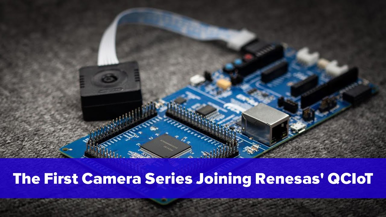 The First Camera Series Joining Renesas’ Quick-Connect IoT Platform ...