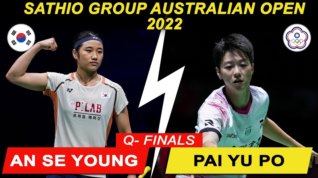 호주 오픈 2022 QF: 안세영 vs 파이유포 | Australian Open: An Se Young vs Pai Yu Po ...