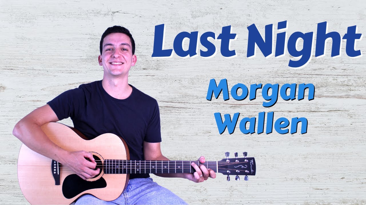 How to Play Last Night (Morgan Wallen) Guitar Lesson with Chords - YouTube